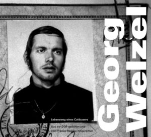 Georg Welzel – Lebensweg eines Cottbuser, aus der DDR geflohen und vom ...